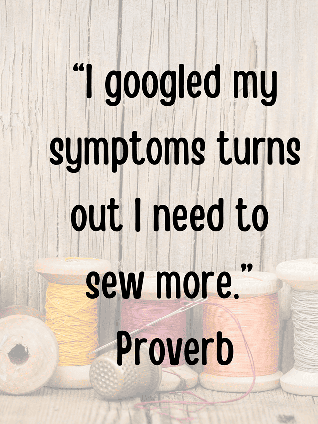 83 Funny and Inspiring Sewing Quotes Every Sewer Needs - Nana Sews